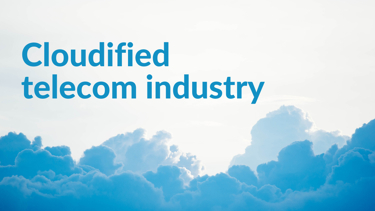 Cloudified telecom industry - Bugra Kilic